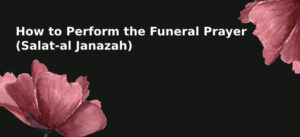 How to Perform the Funeral Prayer (Salat-al Janazah) - Muhammadi Site